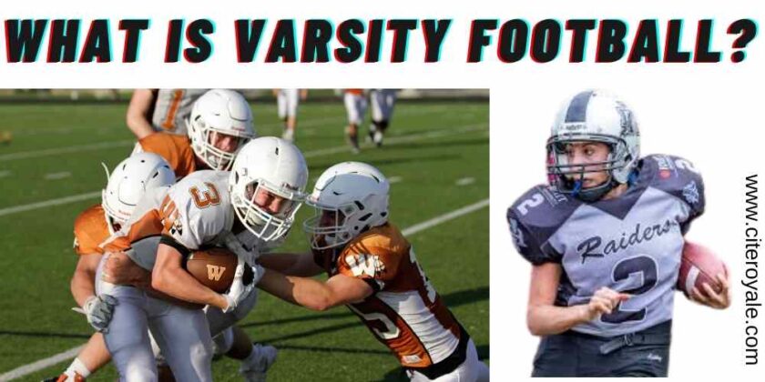 What is Varsity Football? Advantages like Scholarships, etc. | CiteRoyale